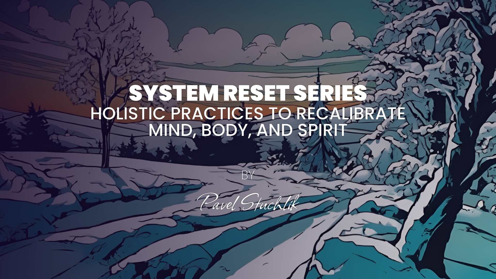 System Reset Series by Pavel Stuchlik | Start your wellness journey today with elxr